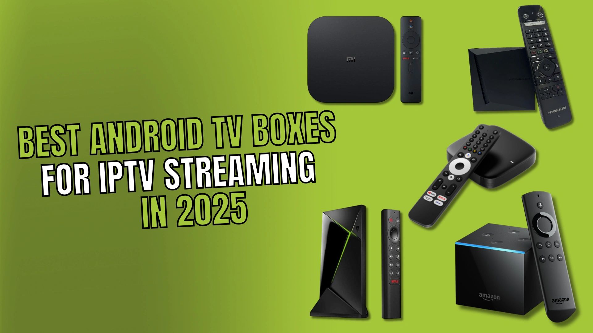 Best Android TV Boxes for IPTV Streaming in 2025 – Top Picks
